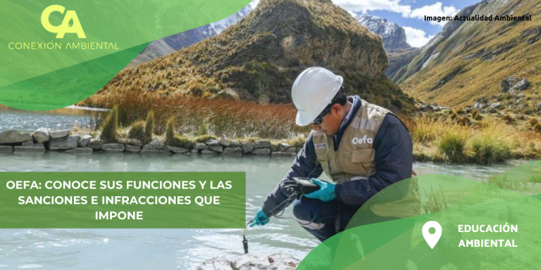 OEFA: Conoce sus funciones y las sanciones e infracciones que impone ...